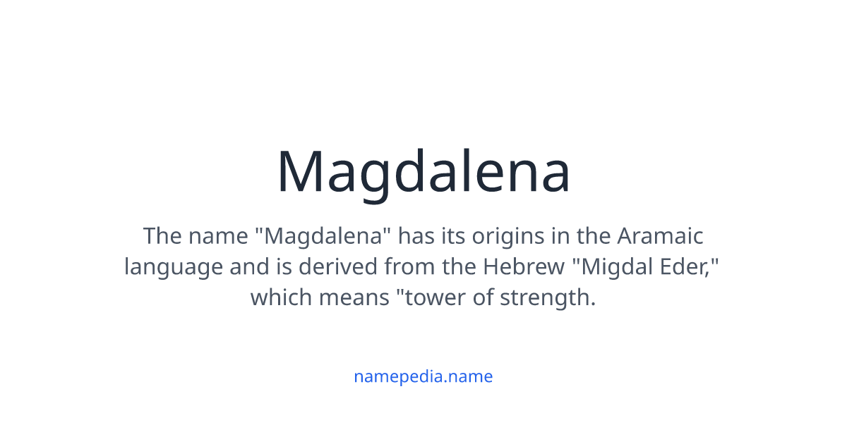 Magdalena - Meaning, Nicknames, Origins and More | Namepedia