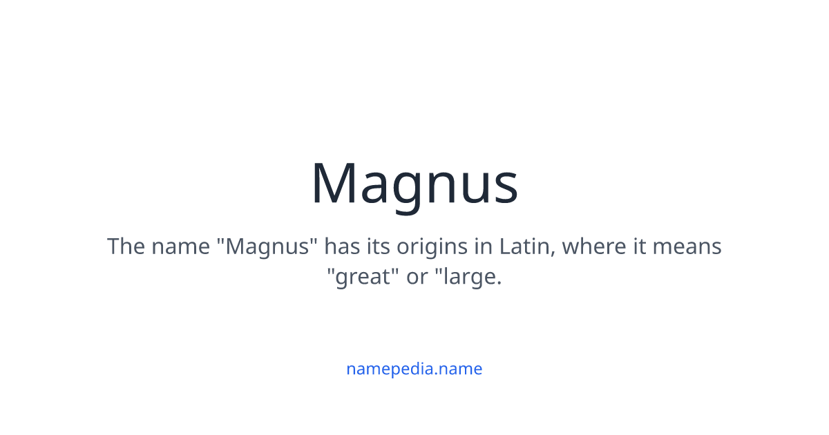 Magnus - Meaning, Nicknames, Origins and More | Namepedia