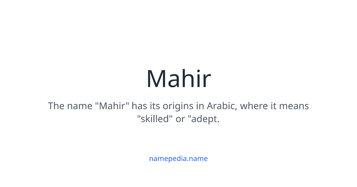 Mahir Meaning, Origin, Nicknames & Popularity | Namepedia