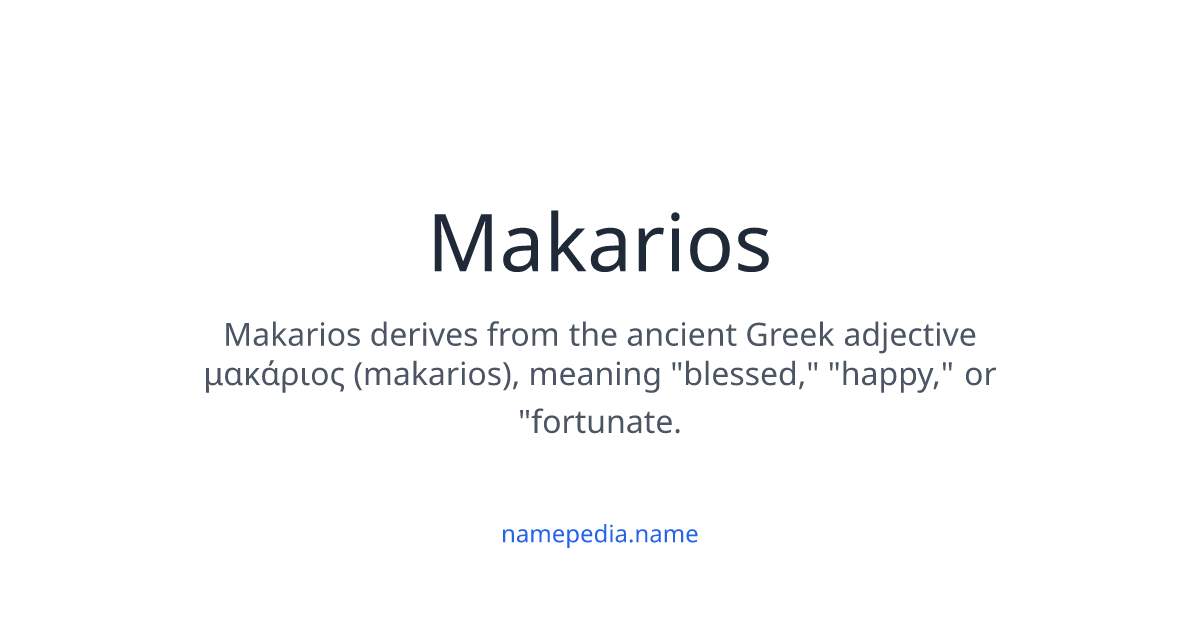 Makarios Meaning, Origin, Nicknames & Popularity | Namepedia
