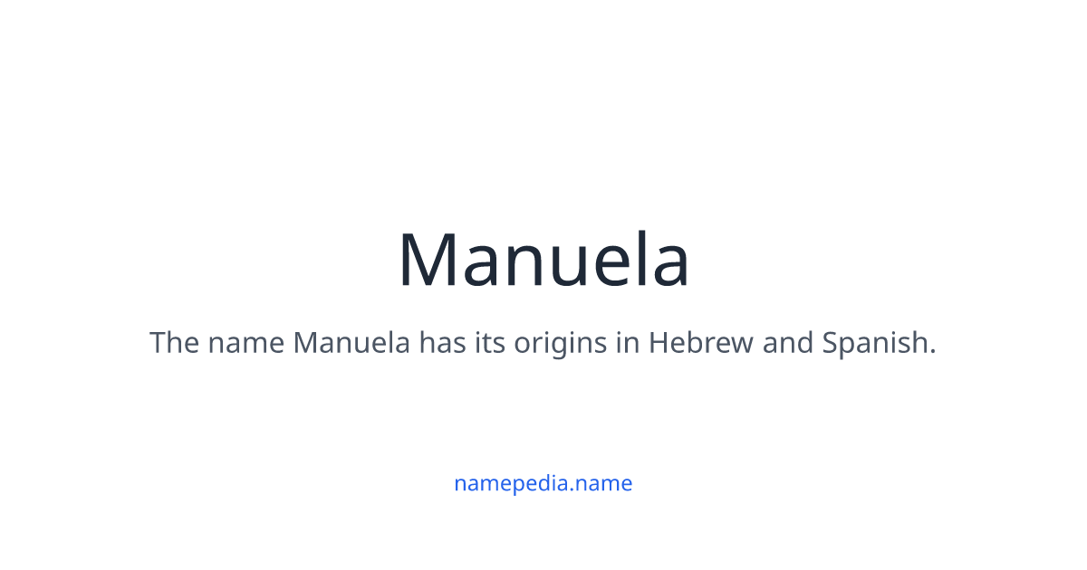 Manuela - Meaning, Nicknames, Origins and More | Namepedia