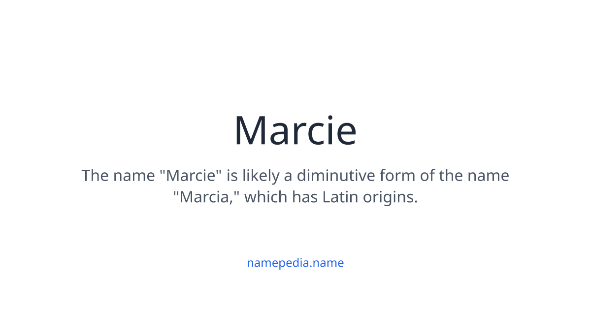 Marcie - Meaning, Nicknames, Origins and More | Namepedia