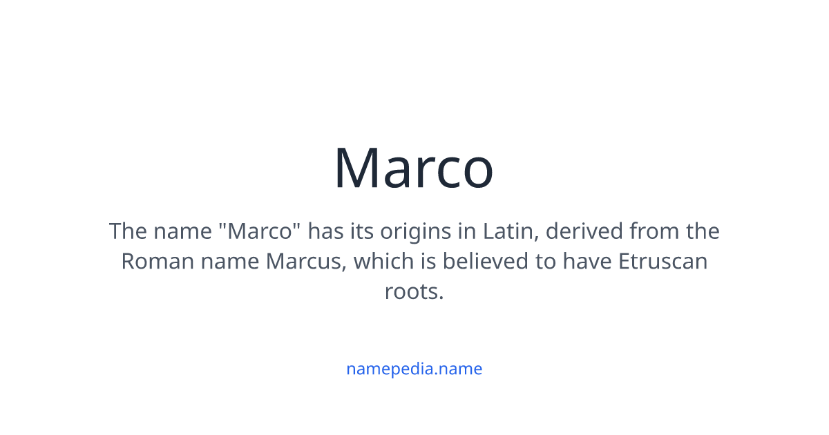 Marco - Meaning, Nicknames, Origins and More | Namepedia