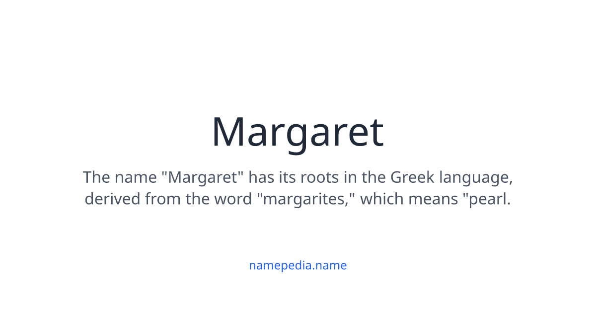 Margaret - Meaning, Nicknames, Origins and More | Namepedia