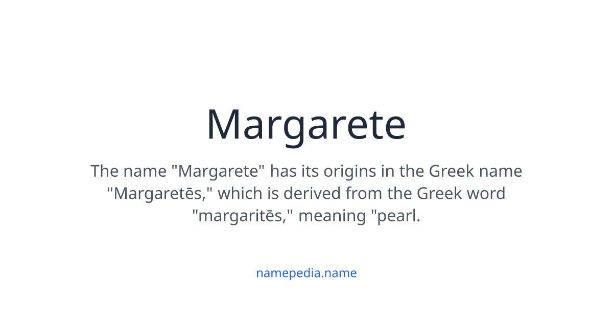 Margarete Meaning, Origin, Nicknames & Popularity | Namepedia