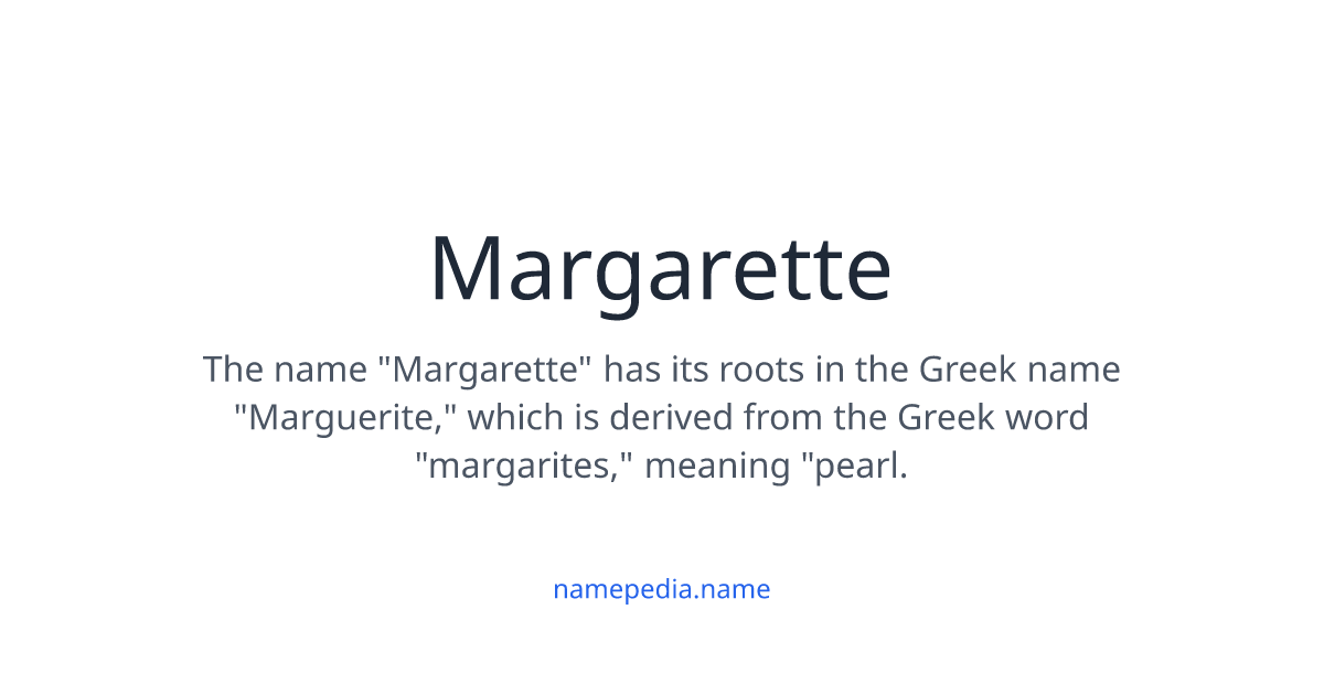 Margarette Meaning, Origin, Nicknames & Popularity | Namepedia