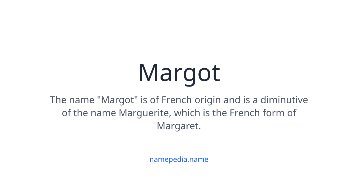 Margot - Meaning, Nicknames, Origins and More | Namepedia