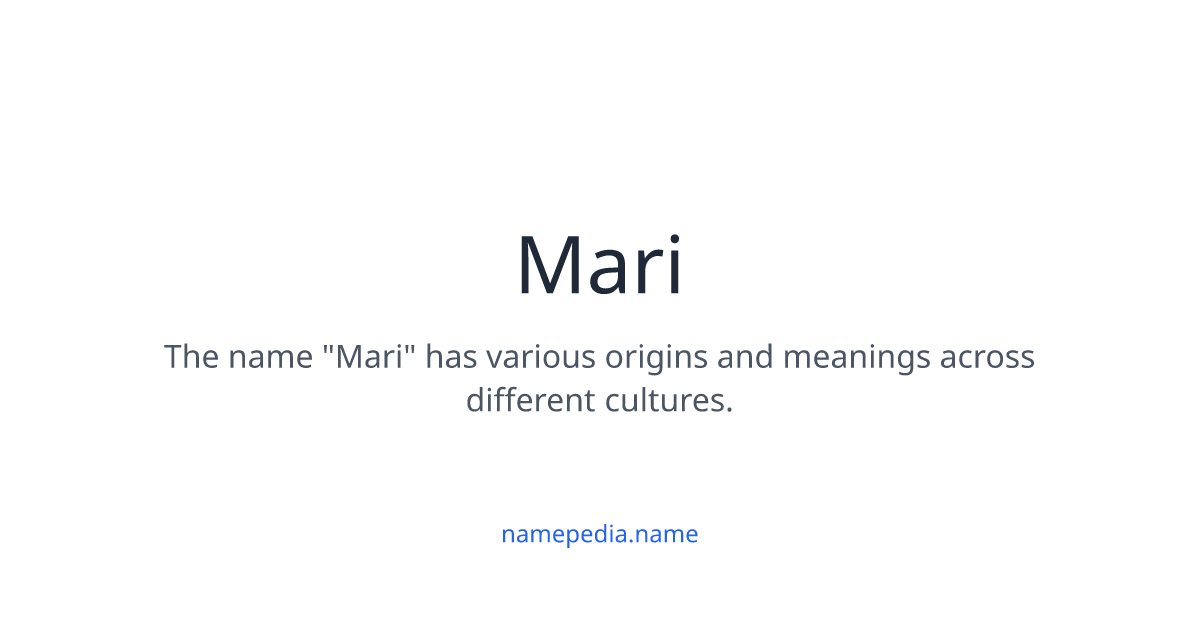 Mari - Meaning, Nicknames, Origins and More | Namepedia