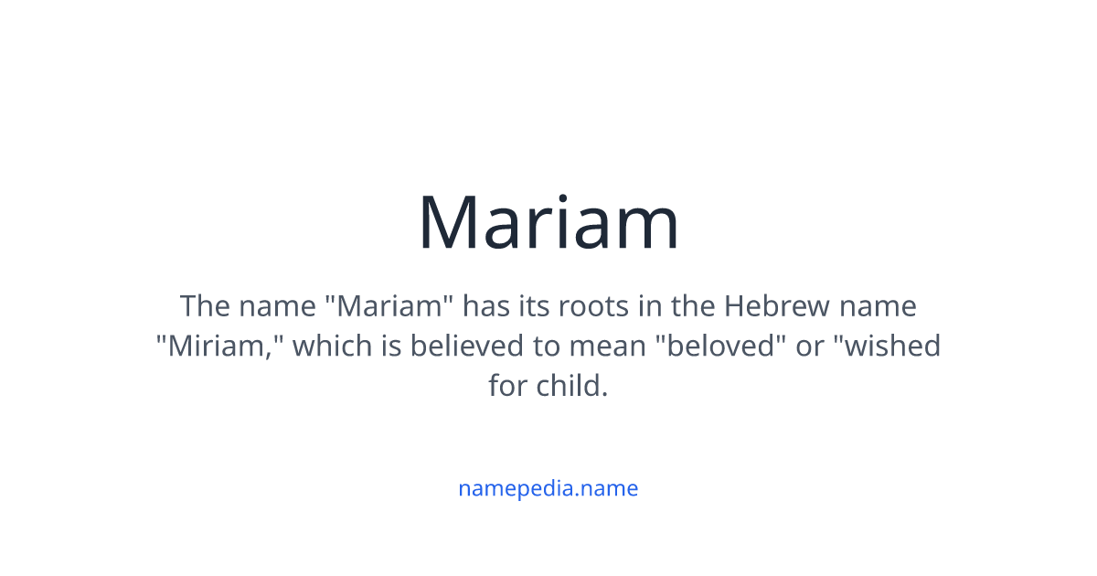 Mariam - Meaning, Nicknames, Origins and More | Namepedia