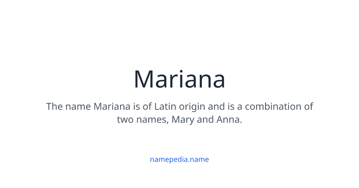Mariana - Meaning, Nicknames, Origins and More | Namepedia