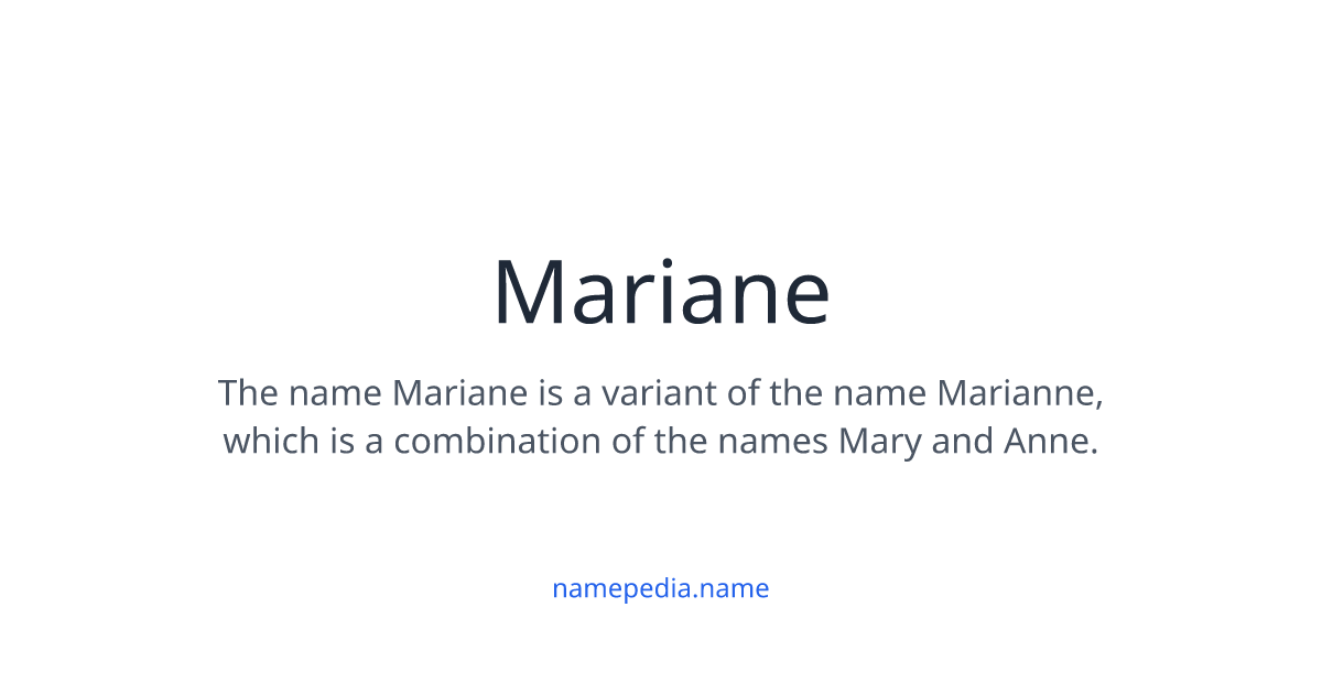 Mariane - Meaning, Nicknames, Origins and More | Namepedia