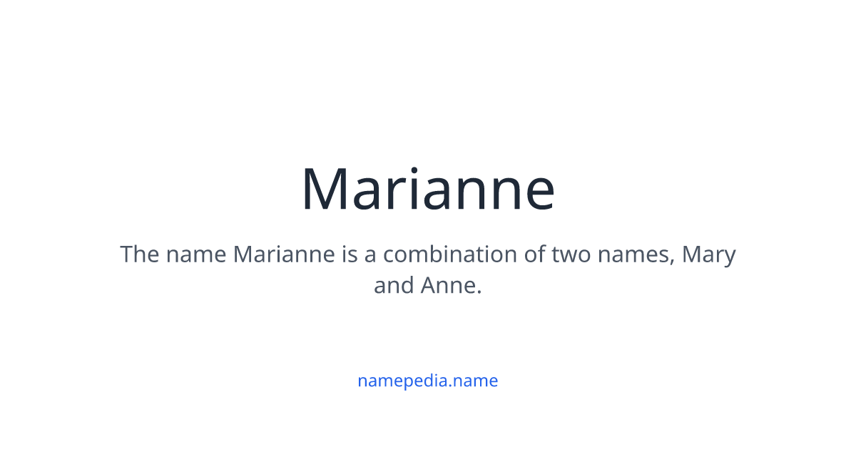 Marianne - Meaning, Nicknames, Origins and More | Namepedia