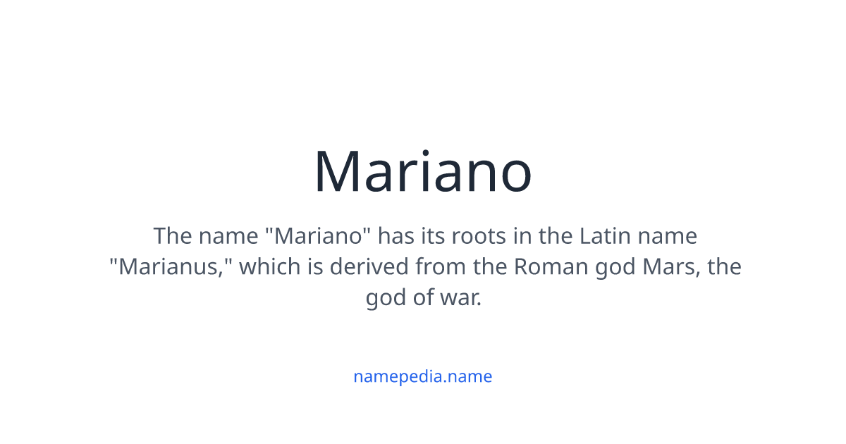 Mariano Meaning, Origin, Nicknames & Popularity | Namepedia