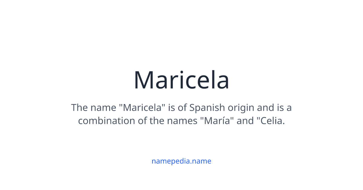 Maricela Meaning, Origin, Nicknames & Popularity | Namepedia