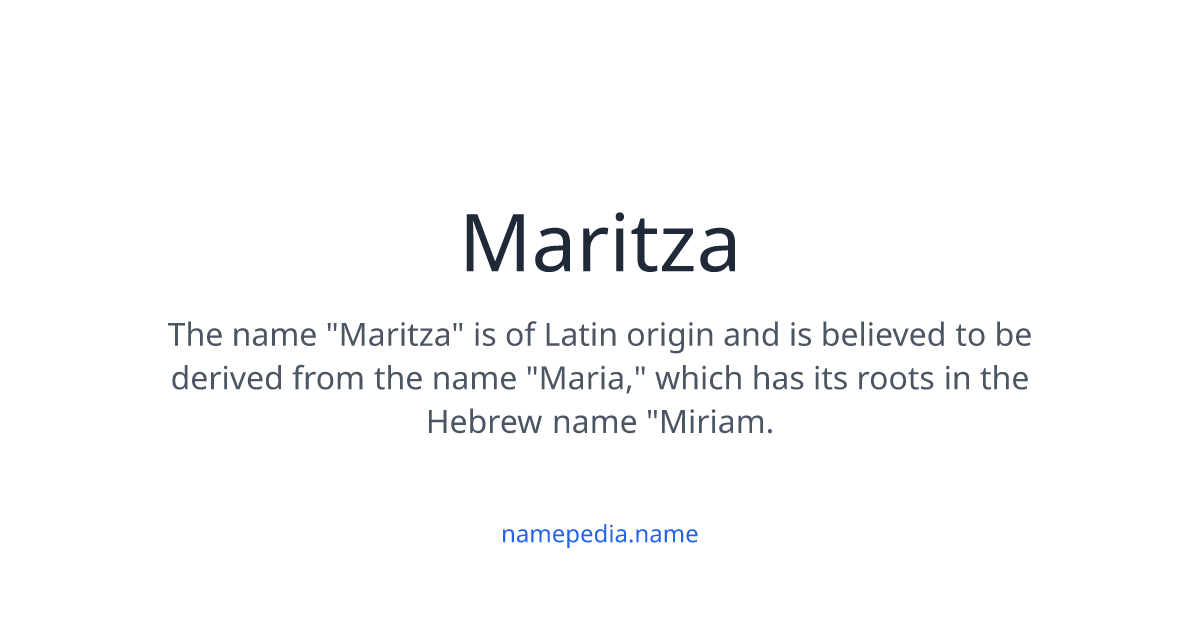 Maritza - Meaning, Nicknames, Origins and More | Namepedia