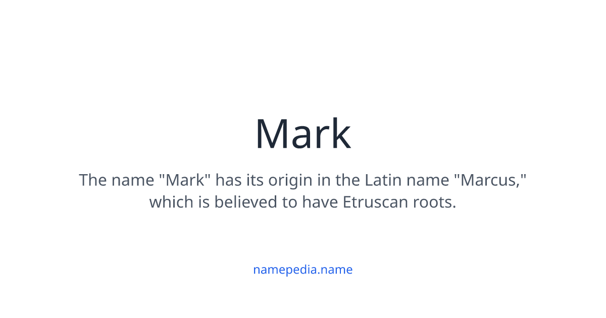 Mark - Meaning, Nicknames, Origins and More | Namepedia