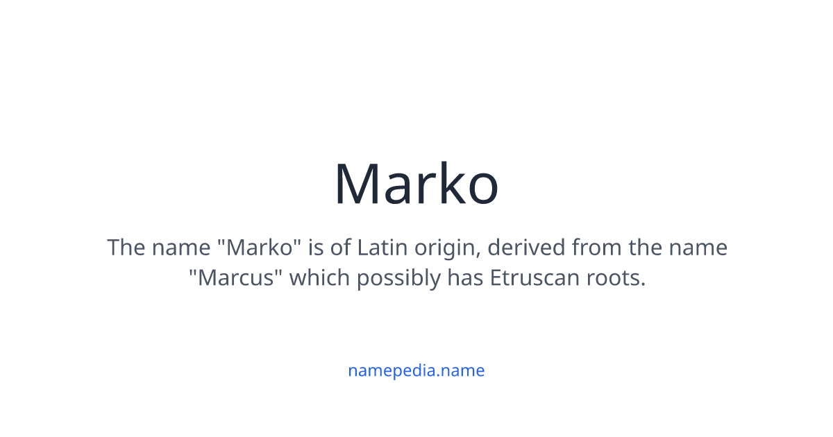 Marko - Meaning, Nicknames, Origins and More | Namepedia
