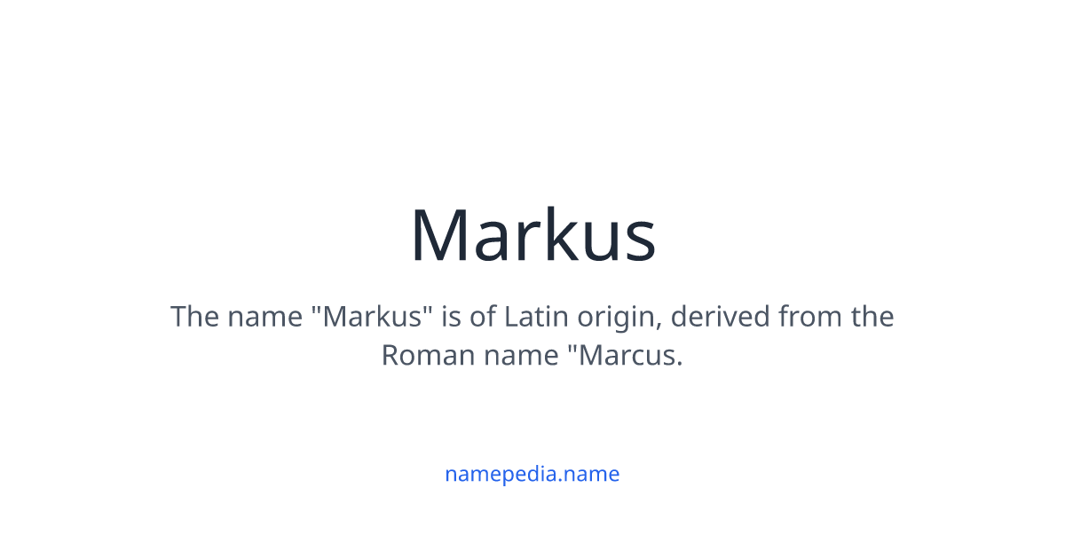 Markus - Meaning, Nicknames, Origins and More | Namepedia