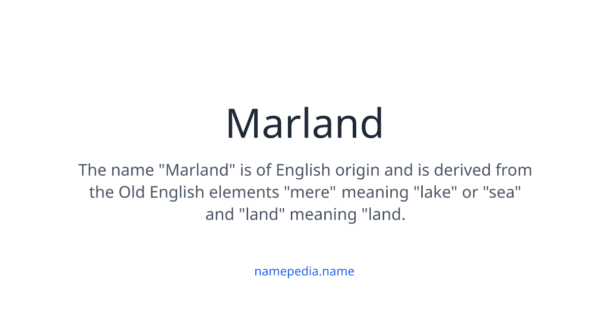 Marland - Meaning, Nicknames, Origins and More | Namepedia