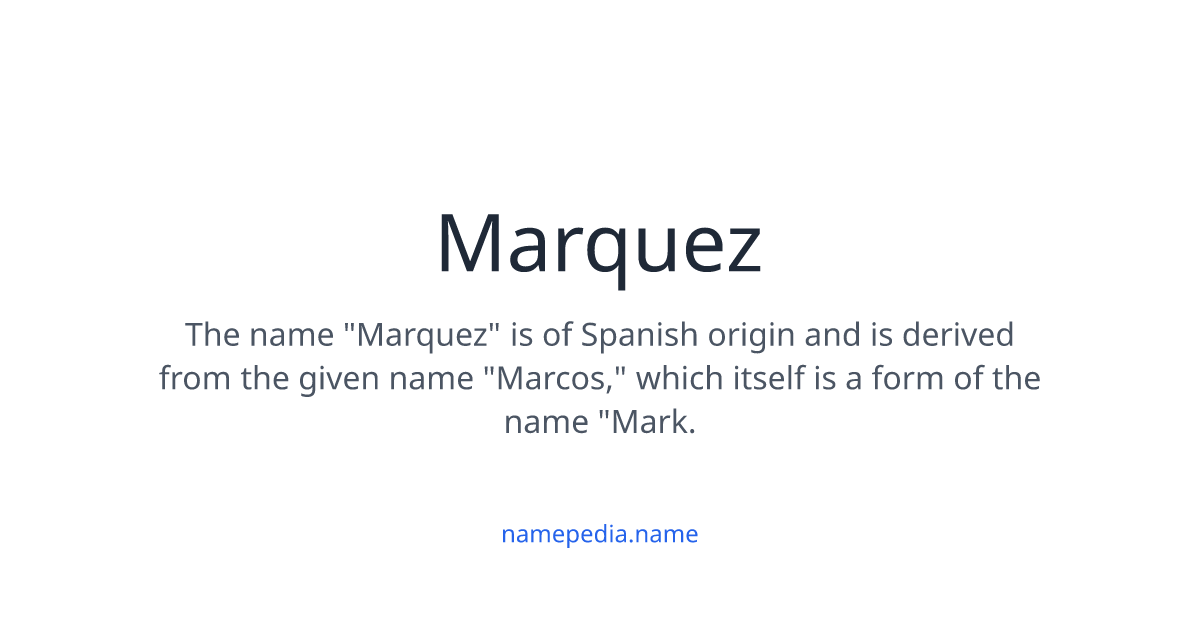 Marquez Meaning, Origin, Nicknames & Popularity | Namepedia