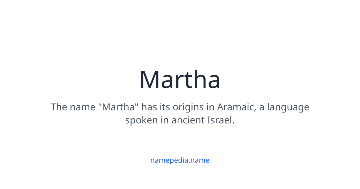Martha - Meaning, Nicknames, Origins and More | Namepedia