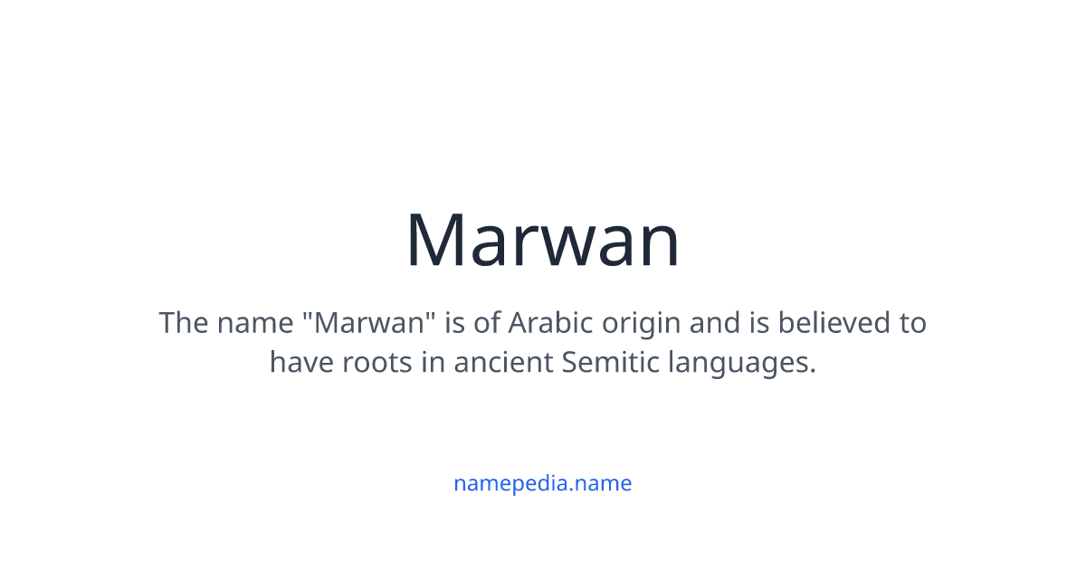 Marwan Meaning, Origin, Nicknames & Popularity | Namepedia