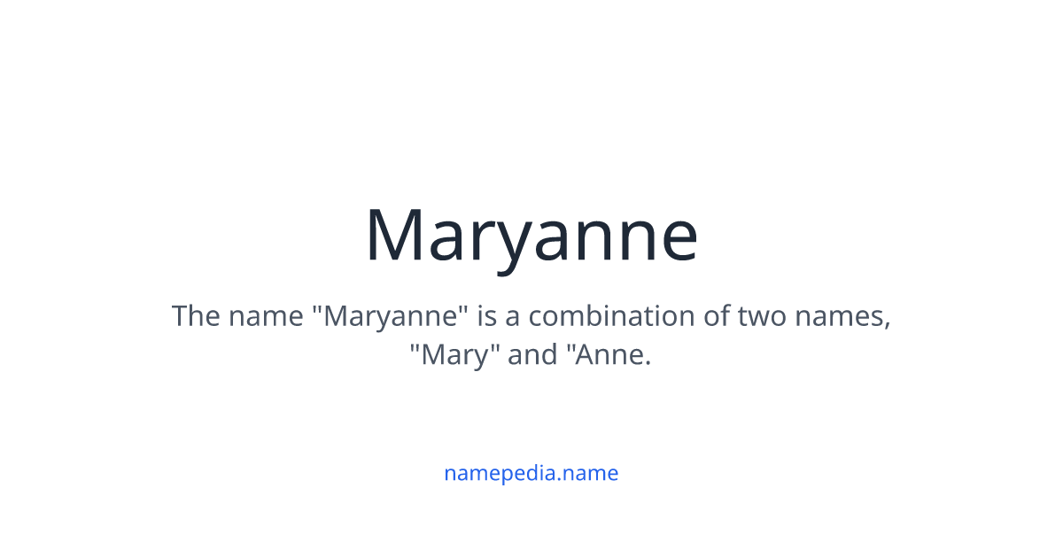 Maryanne Meaning, Origin, Nicknames & Popularity | Namepedia