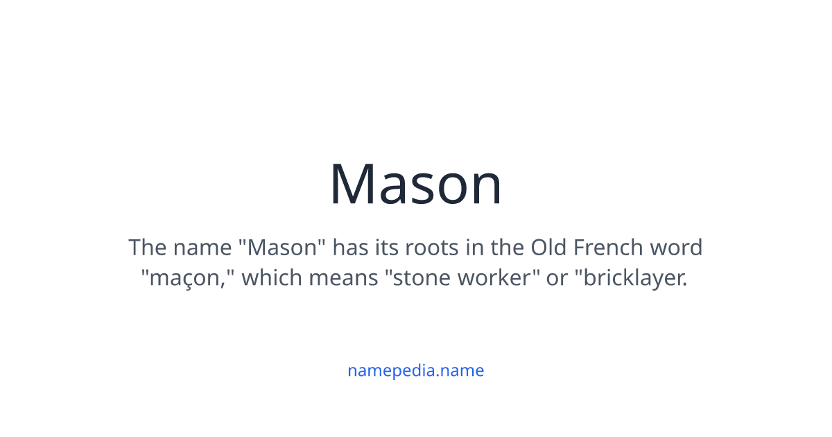 Mason - Meaning, Nicknames, Origins and More | Namepedia