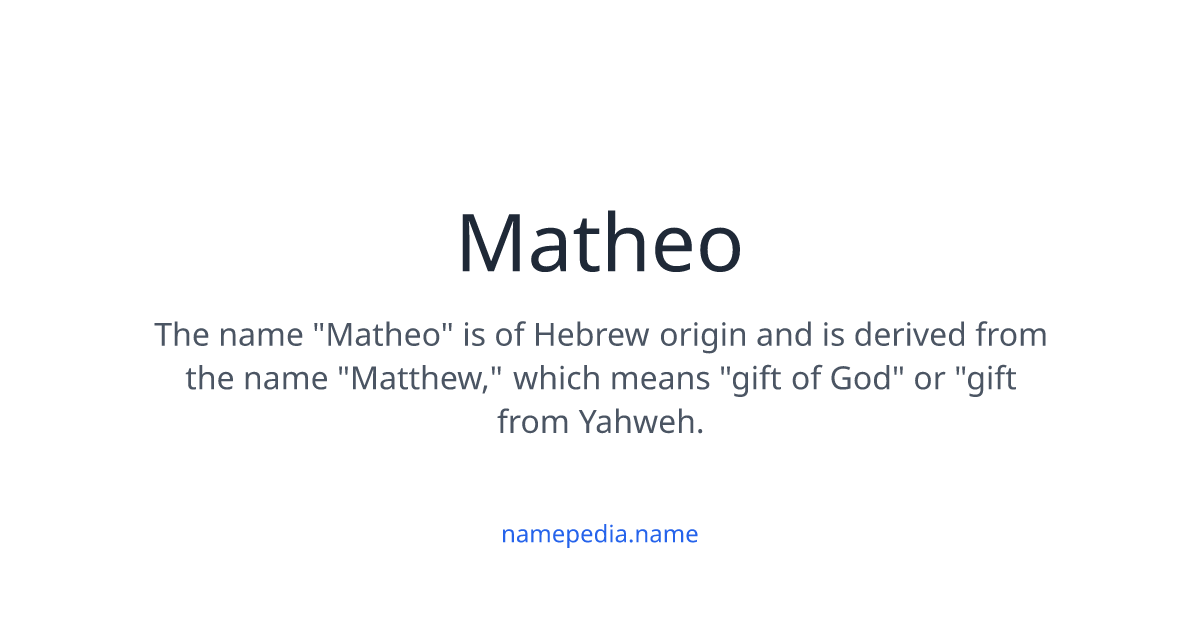 Matheo - Meaning, Nicknames, Origins and More | Namepedia
