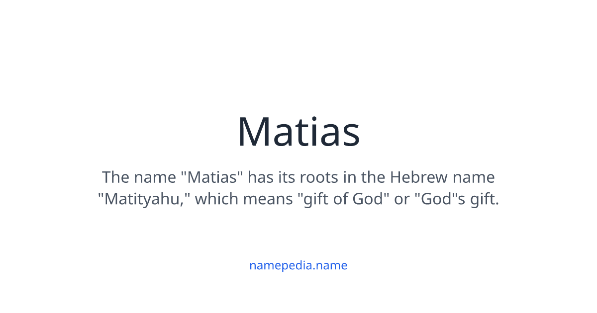 Matias - Meaning, Nicknames, Origins and More | Namepedia