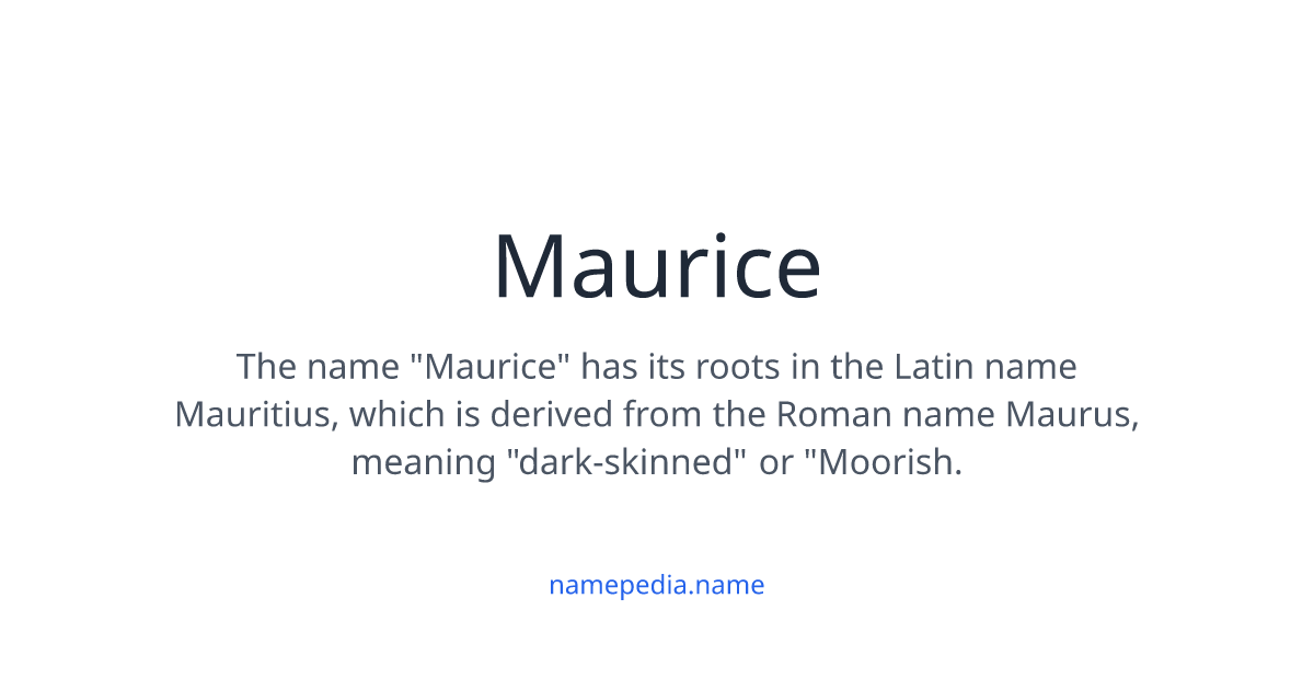 Maurice - Meaning, Nicknames, Origins and More | Namepedia