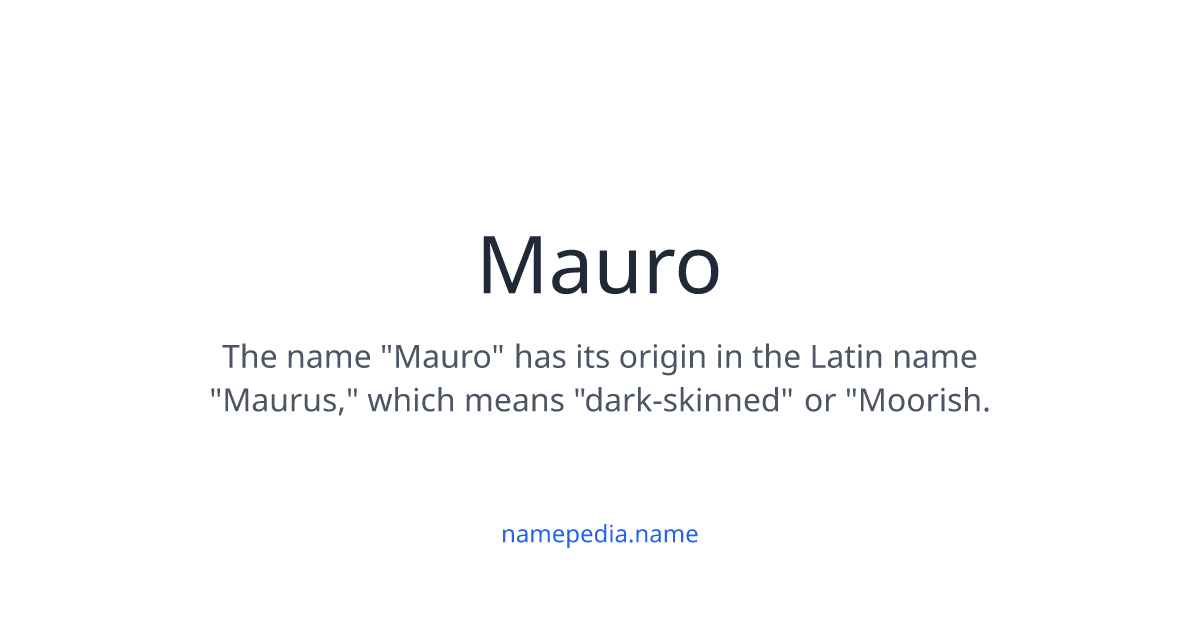 Mauro - Meaning, Nicknames, Origins and More | Namepedia