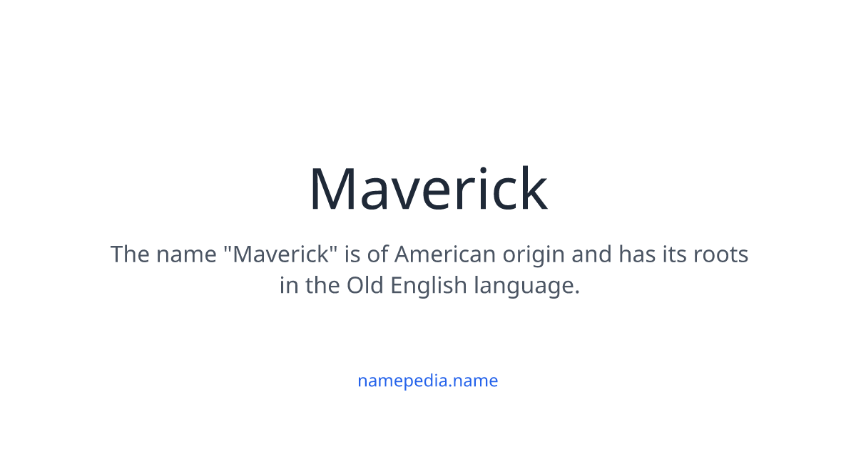 Maverick - Meaning, Nicknames, Origins and More | Namepedia