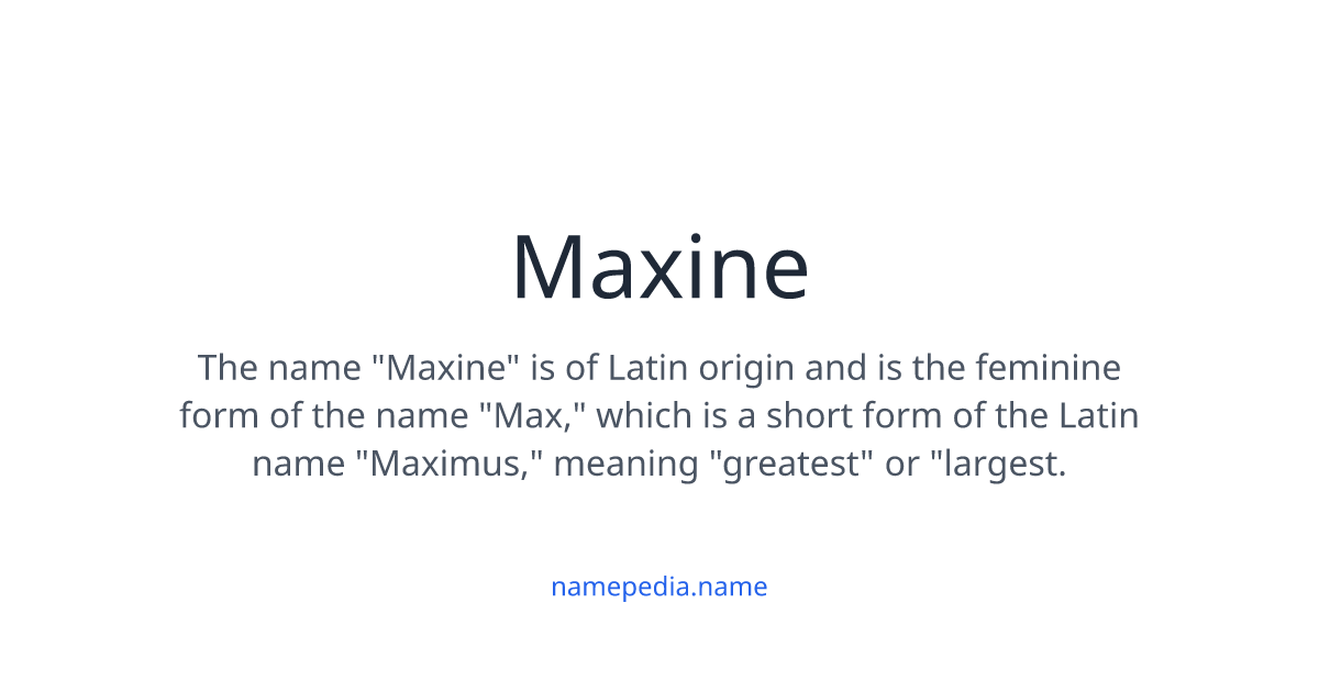 Maxine Meaning, Origin, Nicknames & Popularity | Namepedia
