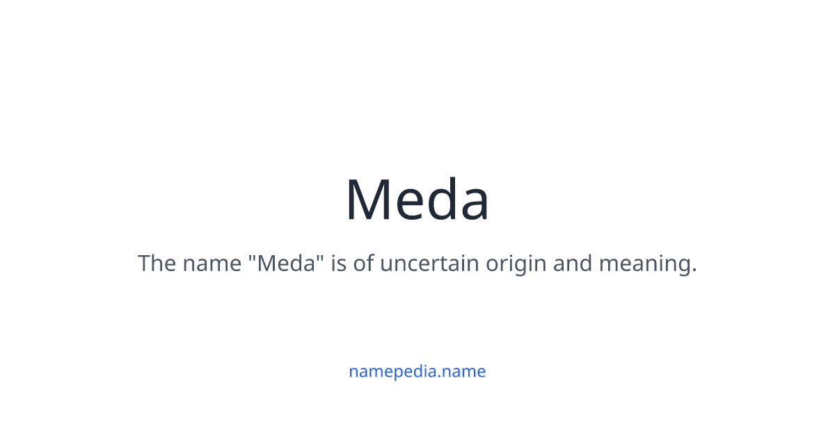 Meda - Meaning, Nicknames, Origins and More | Namepedia