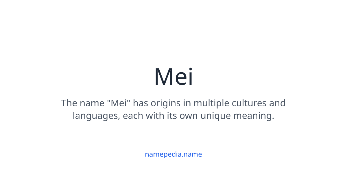 Mei - Meaning, Nicknames, Origins and More | Namepedia