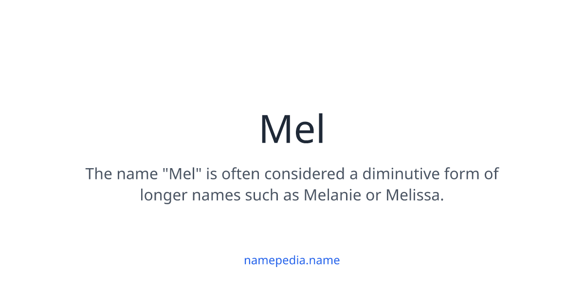 Mel Meaning, Origin, Nicknames & Popularity | Namepedia