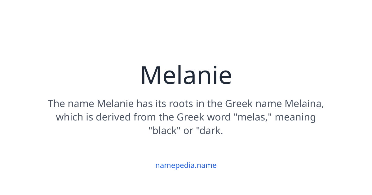 Melanie - Meaning, Nicknames, Origins and More | Namepedia