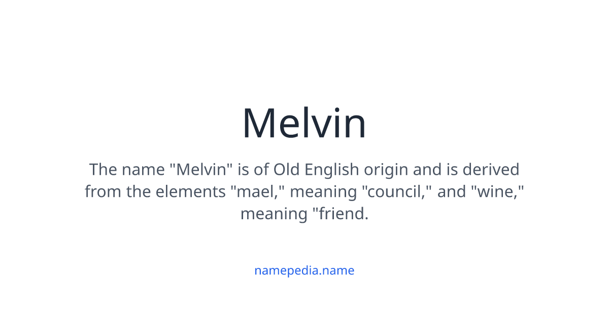 Melvin - Meaning, Nicknames, Origins and More | Namepedia