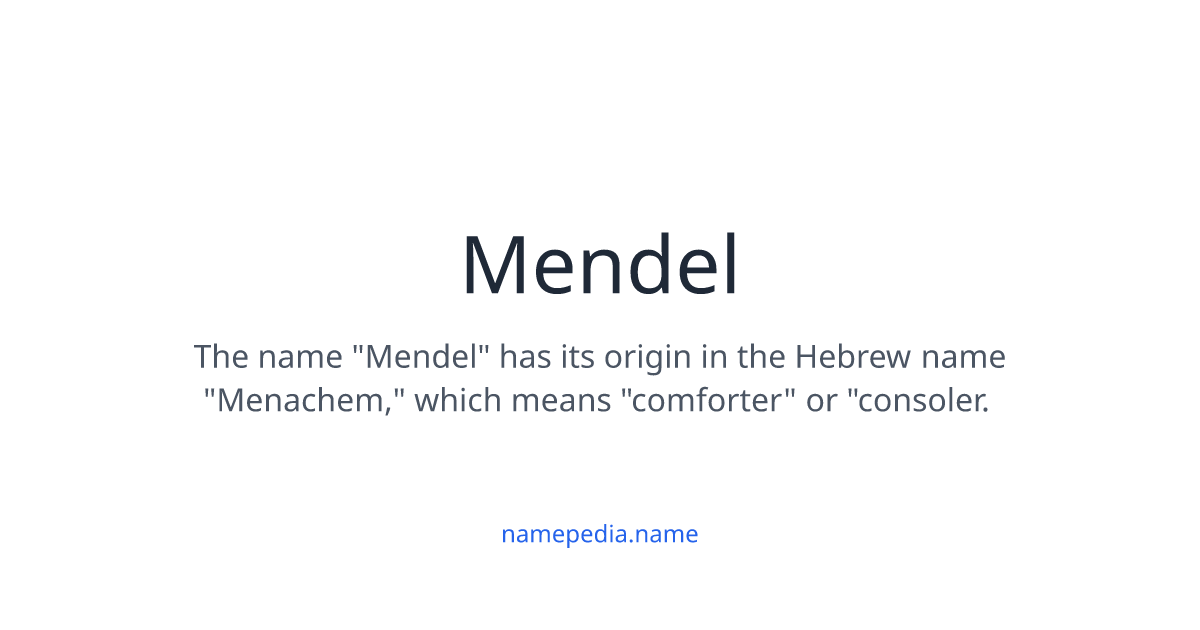 Mendel - Meaning, Nicknames, Origins and More | Namepedia