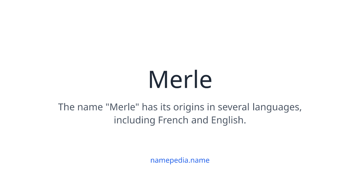 Merle - Meaning, Nicknames, Origins and More | Namepedia