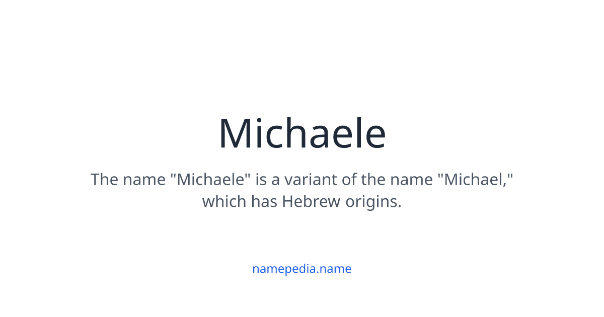Michaele Meaning, Origin, Nicknames & Popularity | Namepedia