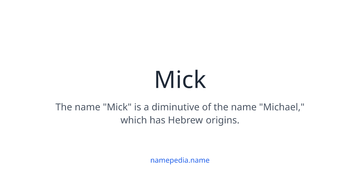 Mick - Meaning, Nicknames, Origins and More | Namepedia