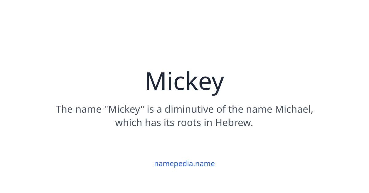 Mickey - Meaning, Nicknames, Origins and More | Namepedia