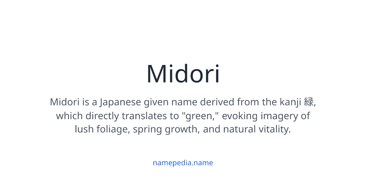 Midori Meaning, Origin, Nicknames & Popularity | Namepedia