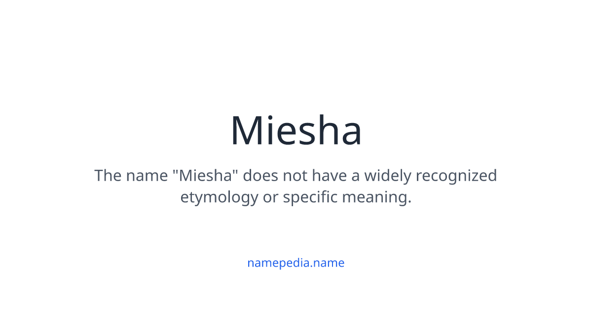 Miesha Meaning, Origin, Nicknames & Popularity | Namepedia