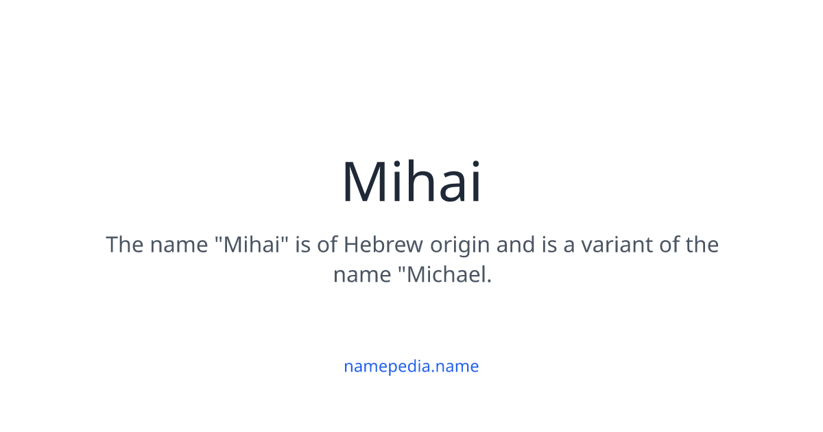 Mihai Meaning, Origin, Nicknames & Popularity | Namepedia