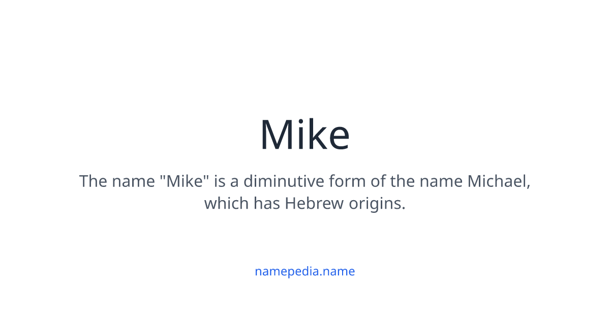 Mike - Meaning, Nicknames, Origins and More | Namepedia