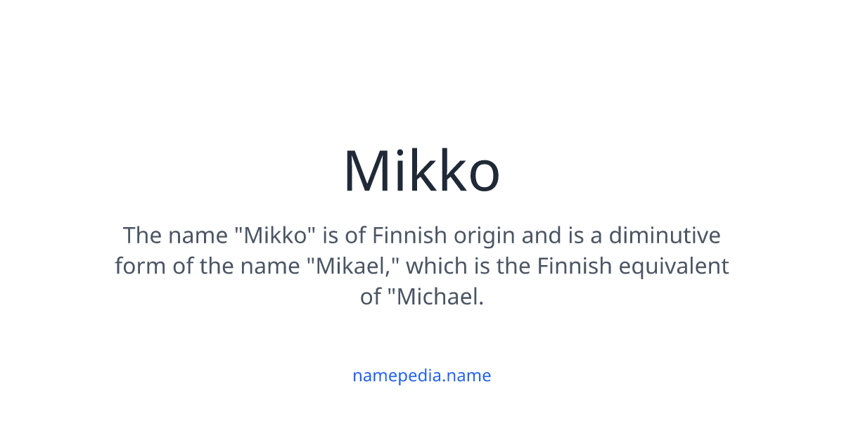 Mikko Meaning, Origin, Nicknames & Popularity | Namepedia
