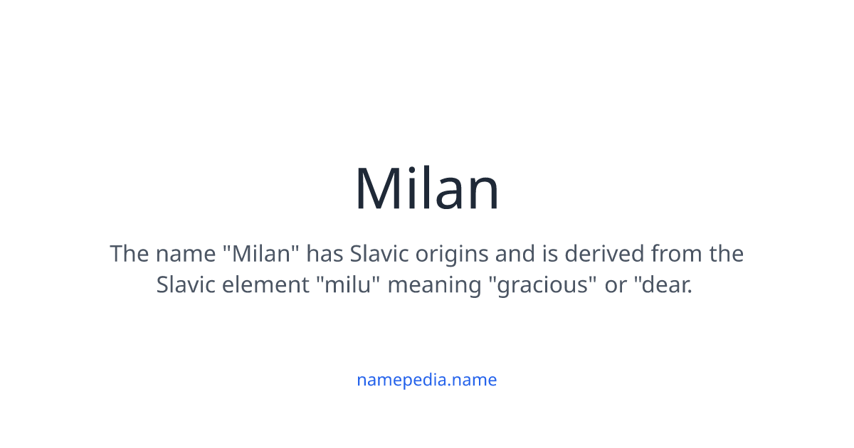 Milan - Meaning, Nicknames, Origins and More | Namepedia